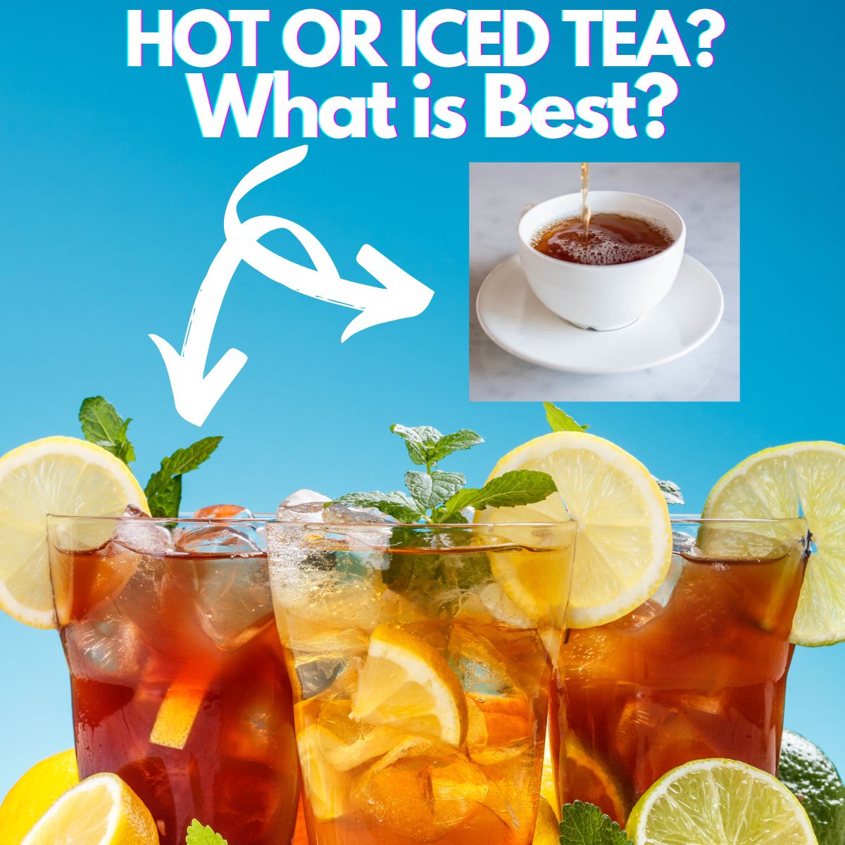 Hot Or Cold Tea - Which Is Best?