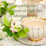 Comparing the Traditions of High Tea vs Afternoon Tea - A Day In Candiland