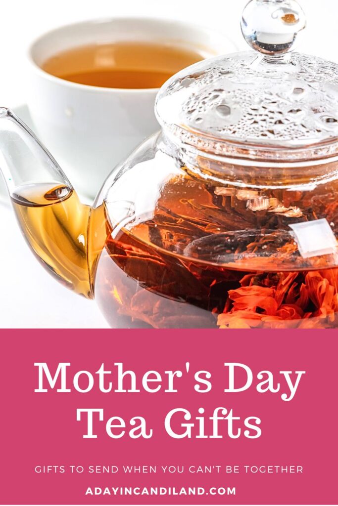 Mother's Day Tea Gifts She'll Love - A Day In Candiland